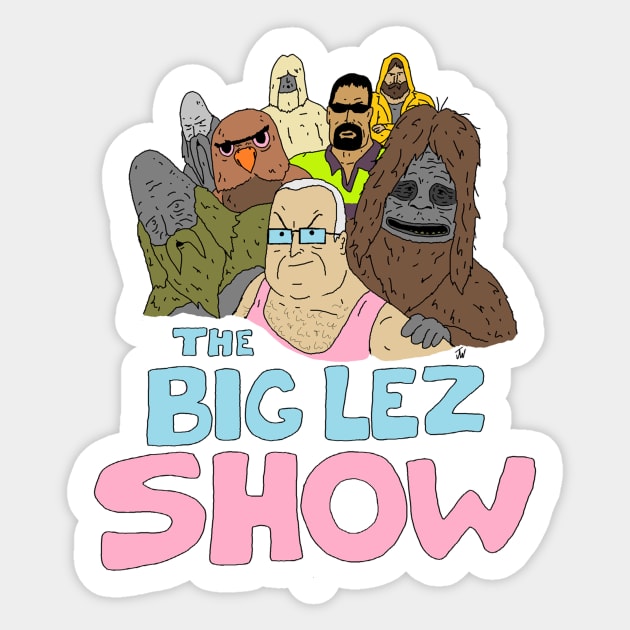 Big Lez Show Logo Big Lez Show Sticker Teepublic